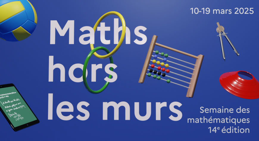 Semaine des maths 2025, “Maths hors les murs” - Mathématiques ...